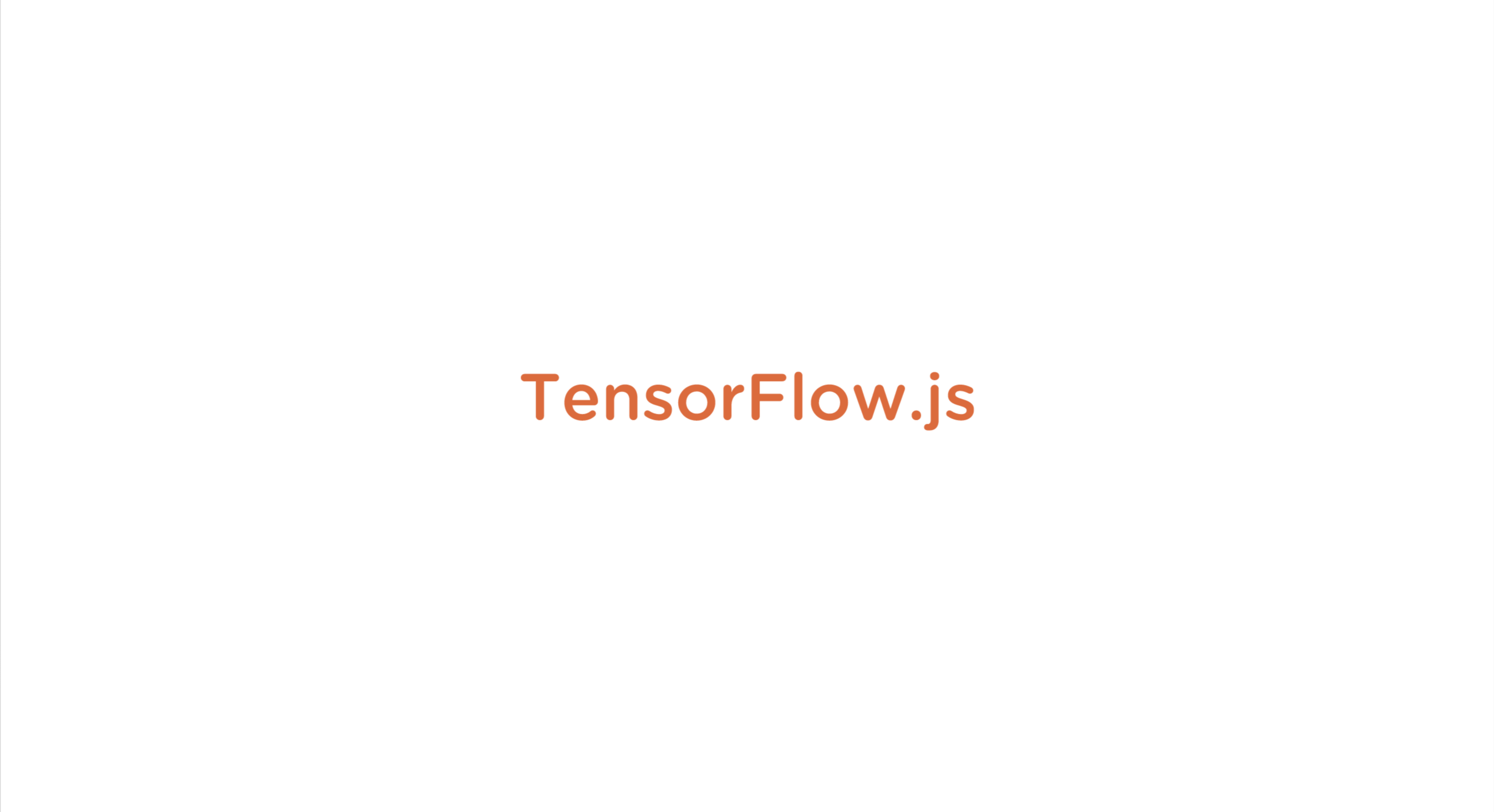 Tensorflow.js: Towards In-browser Machine Learning - Eyes, JAPAN Blog
